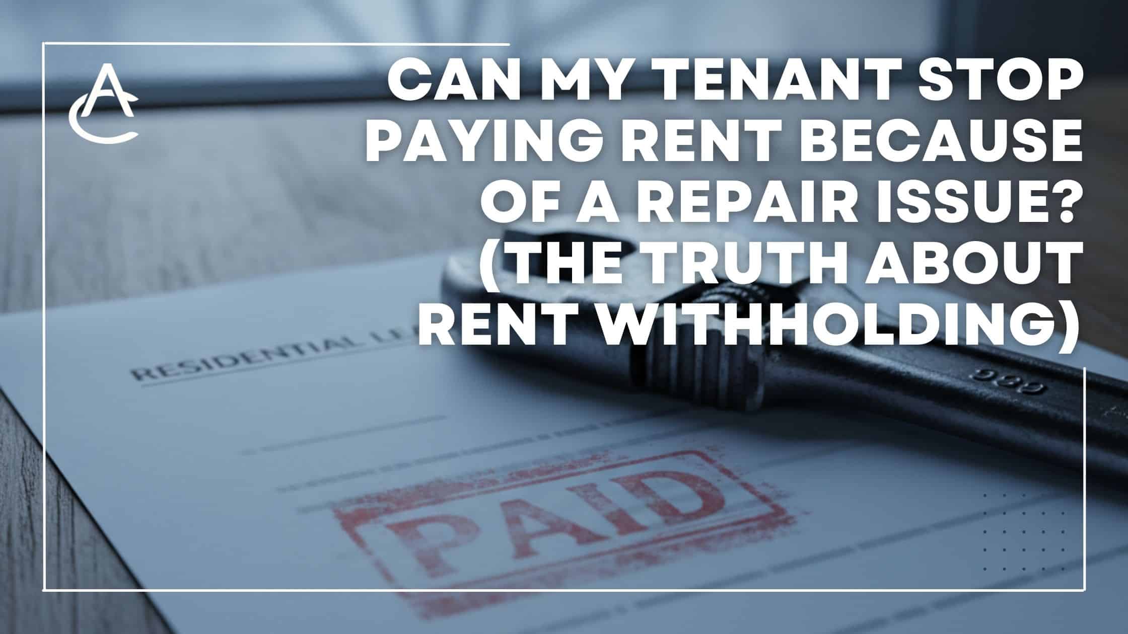 Can My Tenant Stop Paying Rent Because of a Repair Issue? (The Truth ...